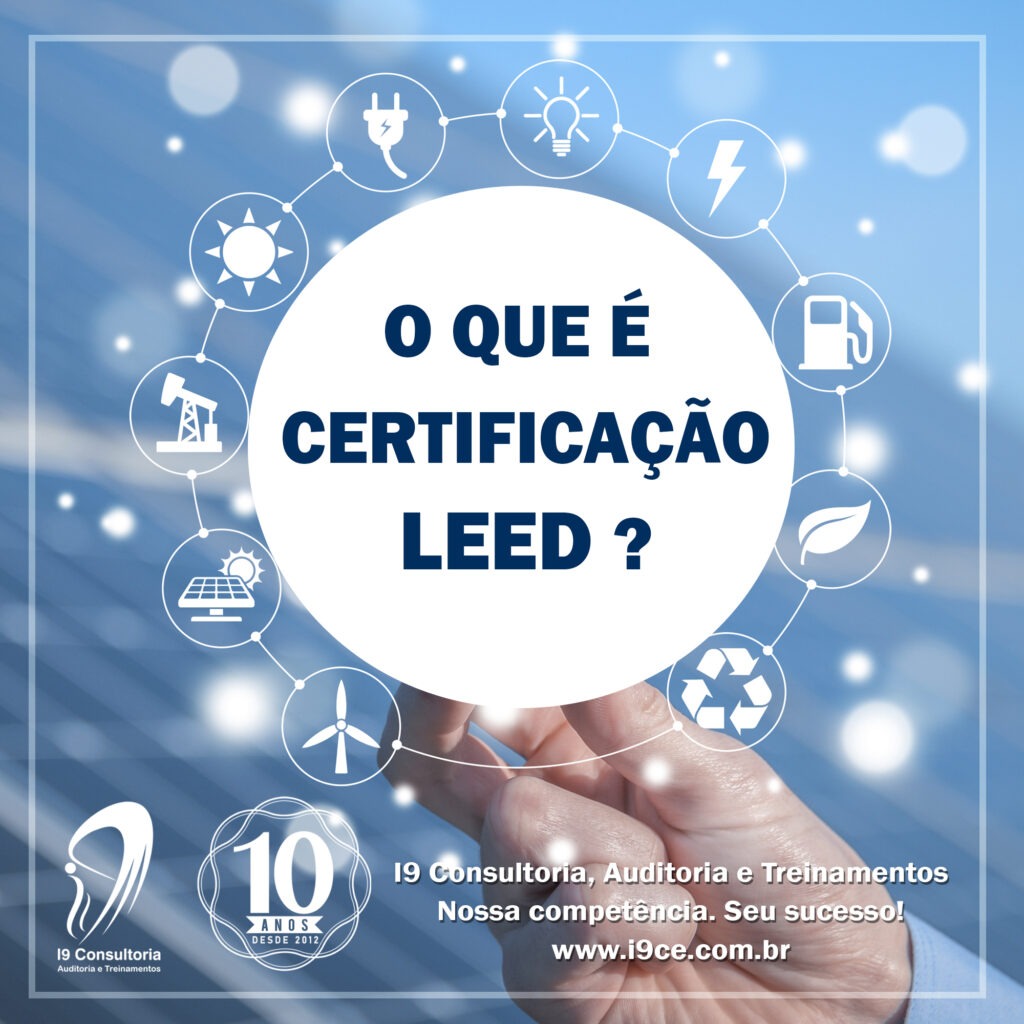 O que é certificação LEED? - I9 Consultoria Empresarial