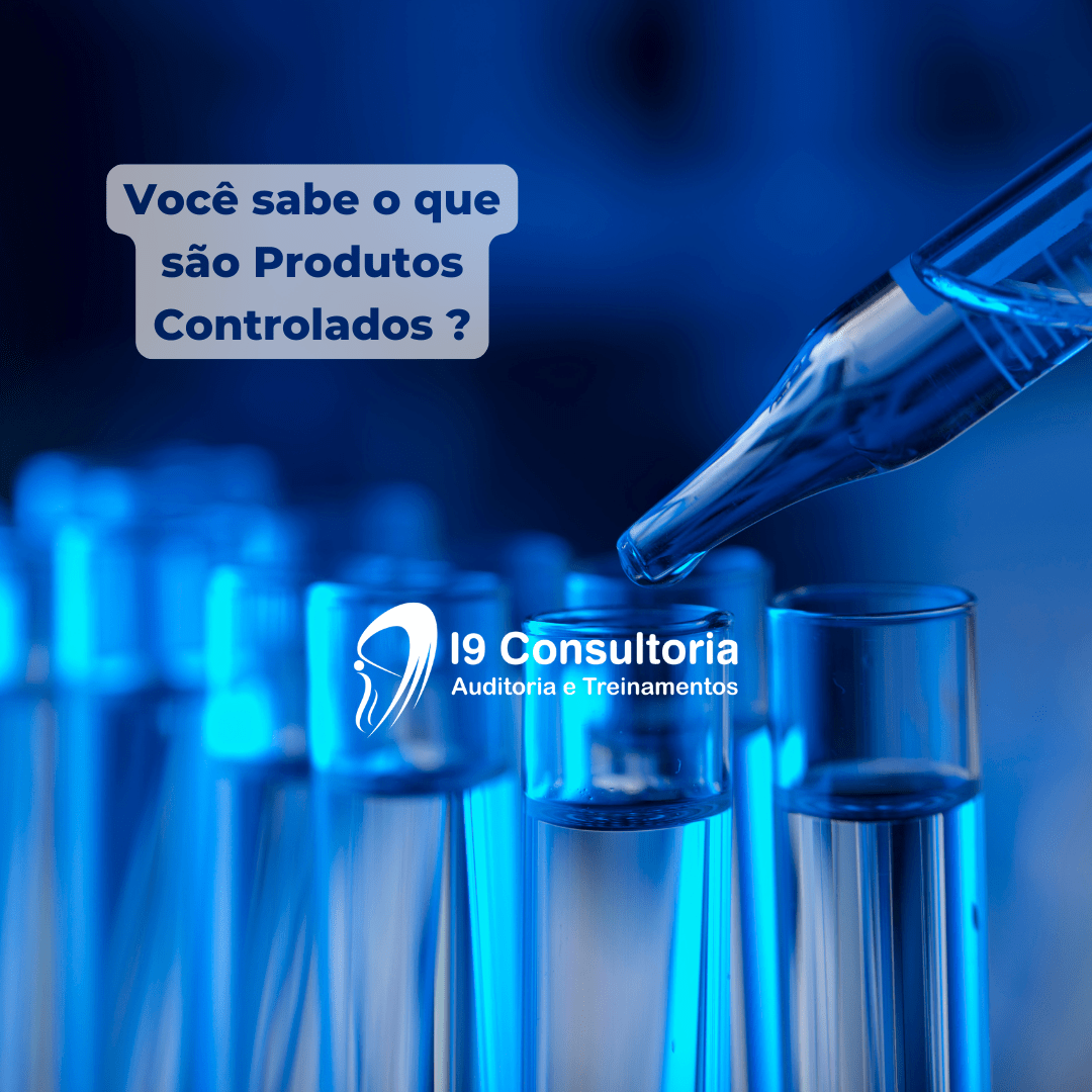 Você sabe o que são produtos controlados? - I9 Consultoria Empresarial ...
